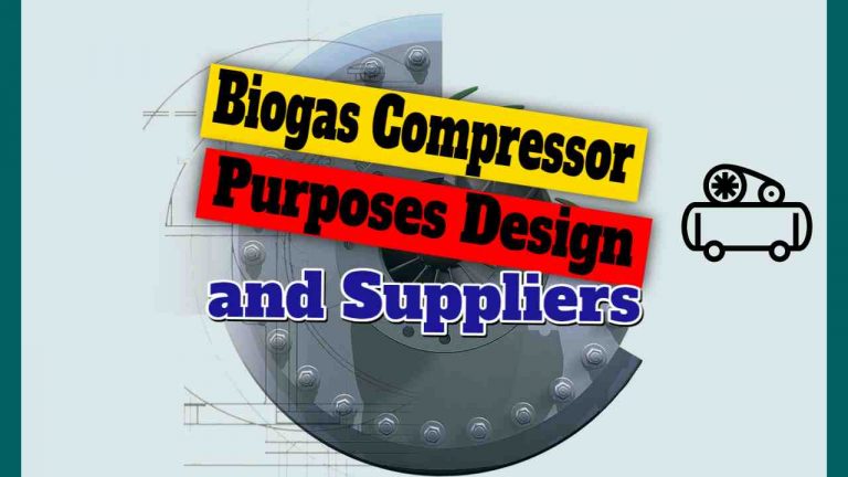 Biogas Compressor – Purposes, Design and Suppliers