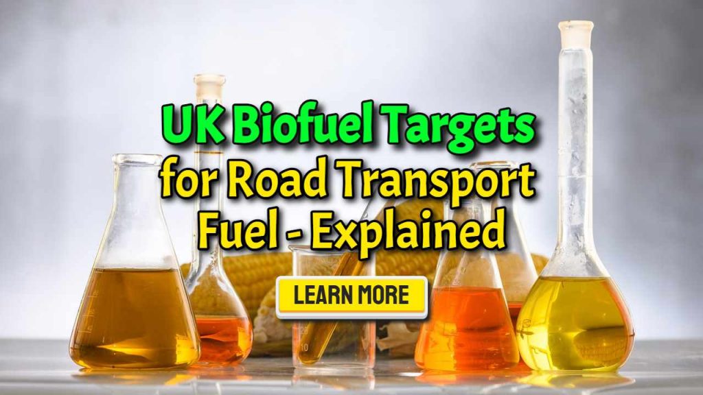 UK Biofuel Targets for Road Transport Fuel Explained & RTFO Regs. 2018