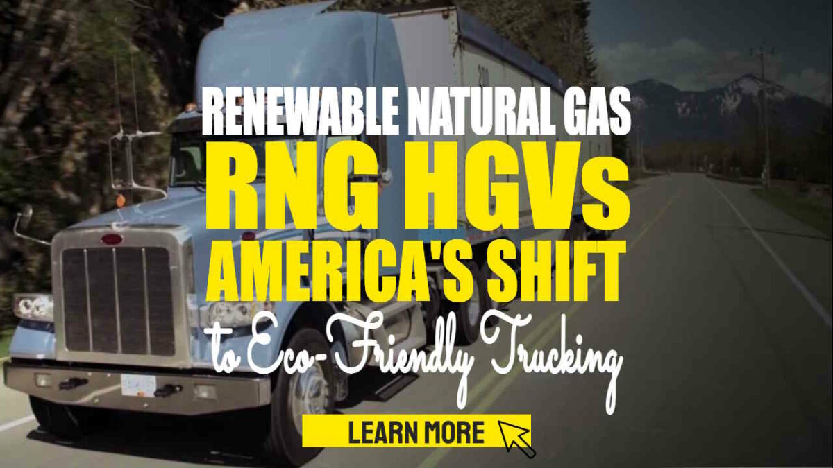 Renewable Natural Gas RNG HGVs: US Shifts to Eco-Trucking