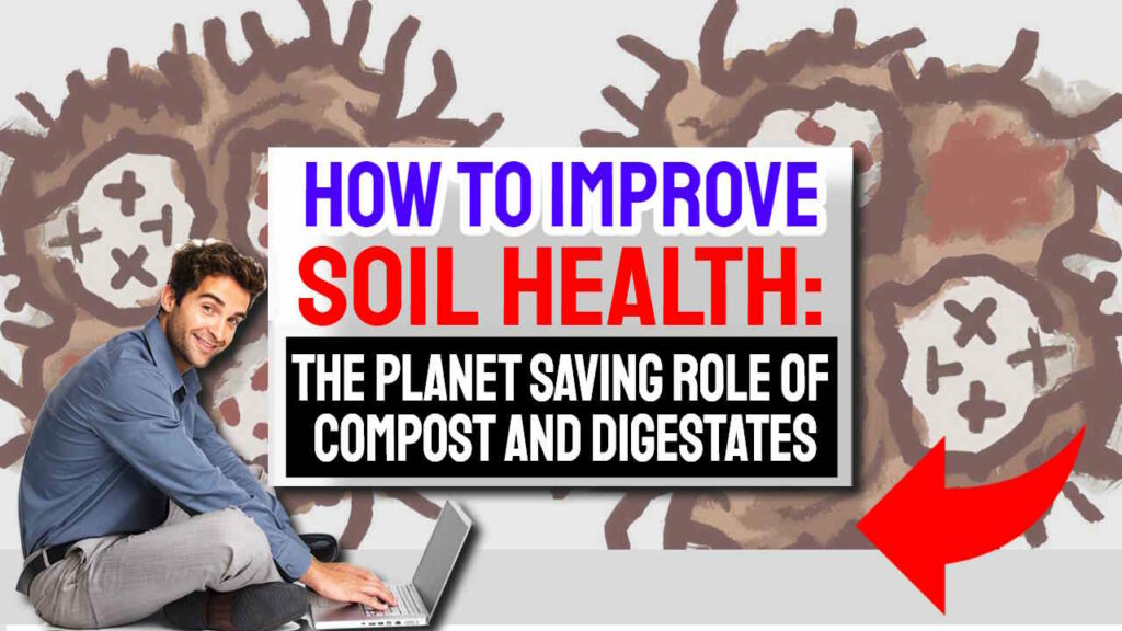 How to Improve Soil Health: Sustainable Compost & Digestates